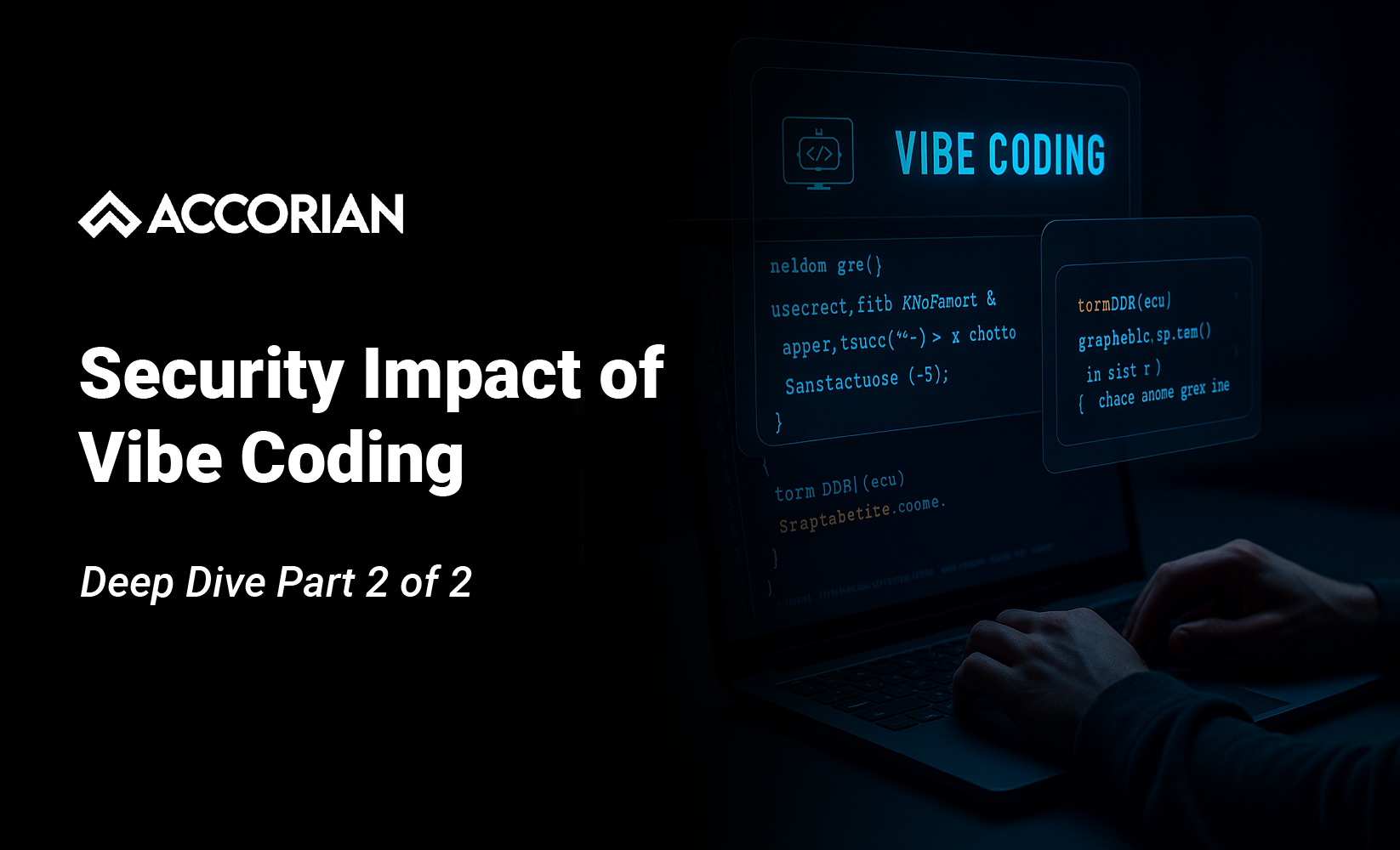 Security Impact of Vibe Coding Risks, Governance & Mitigation | Accorian